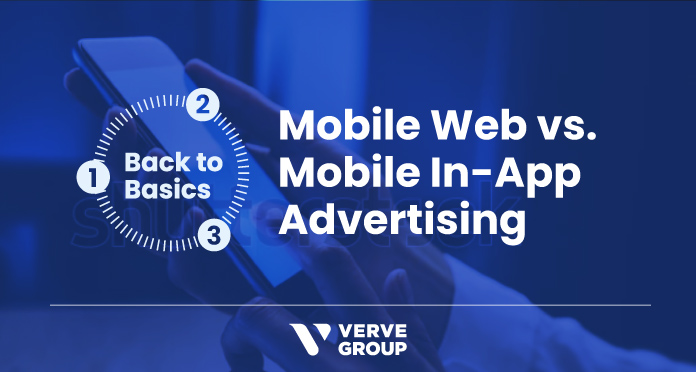 Back to Basics: Mobile Web vs. Mobile In-App Advertising
